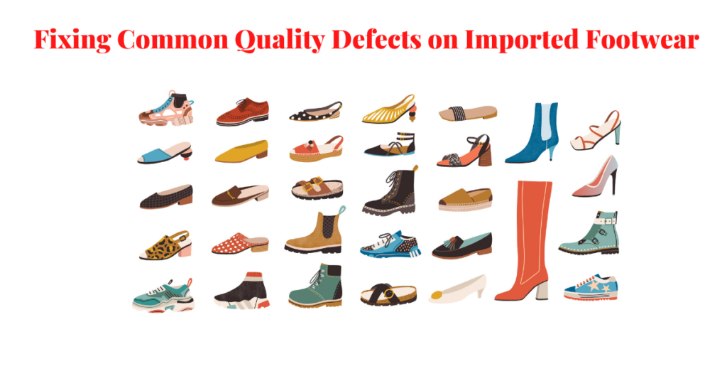 Fixing Common Imported Footwear Defects | QCI Inc
